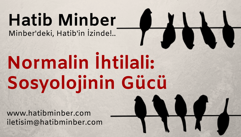Normalin İhtilali: Sosyolojinin Gücü - Hatib Minber